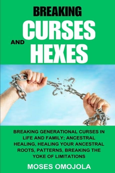 Breaking Curses And Hexes | Omojola, Moses - 교보문고