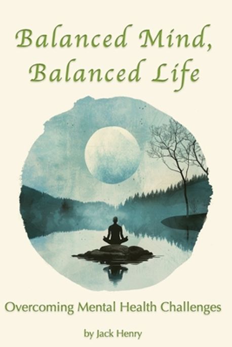 Balanced Mind, Balanced Life | Henry, Jack - 교보문고