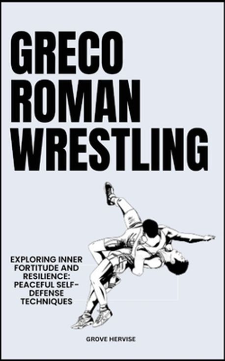 Greco Roman Wrestling | Hervise, Grove - 교보문고