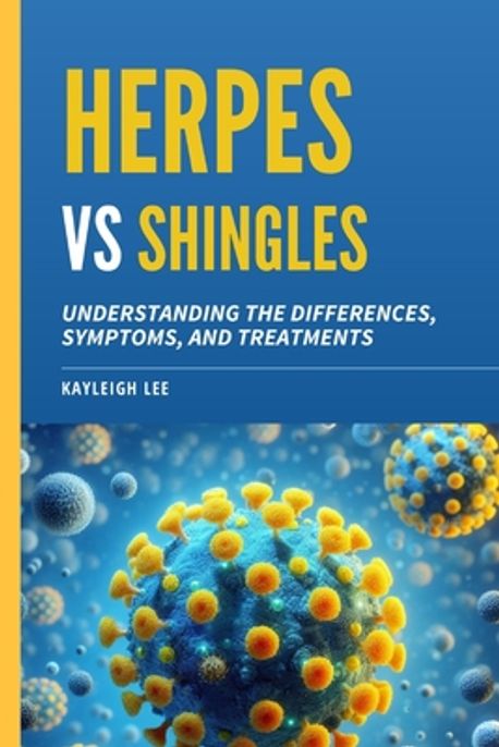 Herpes Versus Shingles | Lee, Kayleigh - 교보문고