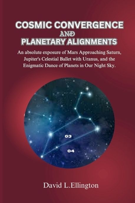 Cosmic Convergence and Planetary Alignments | L. Ellington, David - 교보문고