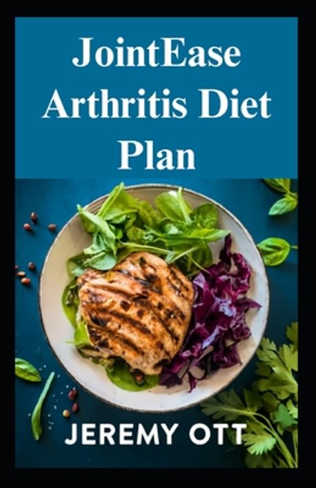 JointEase Arthritis Diet Plan | Ott, Jeremy - 교보문고
