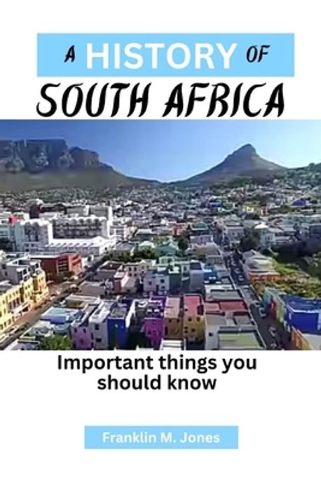 A History of South Africa | Jones, Franklin M. - 교보문고