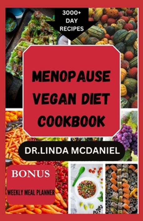 Menopause Vegan Diet Cookbook | McDaniel, Dr Linda - 교보문고