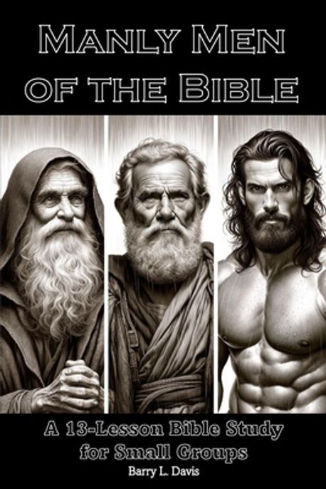 Manly Men of the Bible | Davis, Barry L. - 교보문고