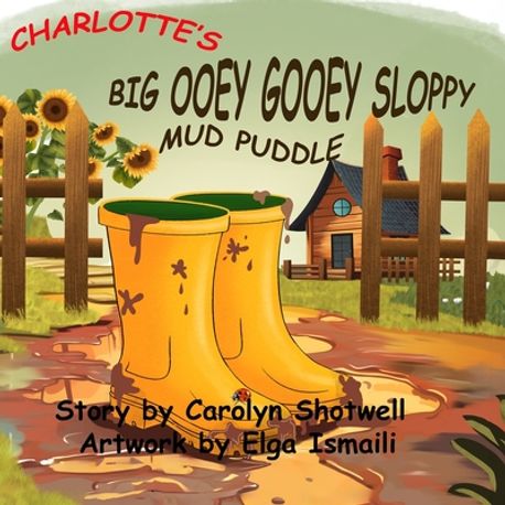 Charlotte's Big Ooey Gooey Sloppy Mud Puddle | Ismaili, Elga - 교보문고