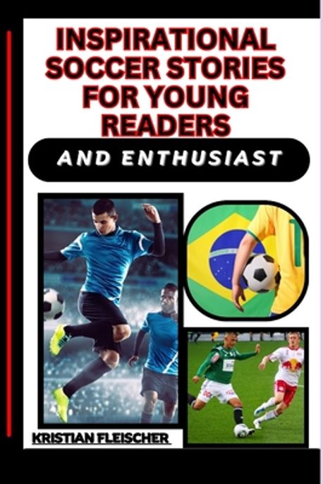 Inspirational Soccer Stories for Young Readers and Enthusiast ...