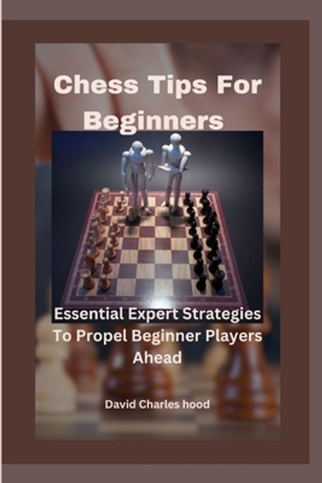Chess Tips For Beginners | Hood, David Charles - 교보문고