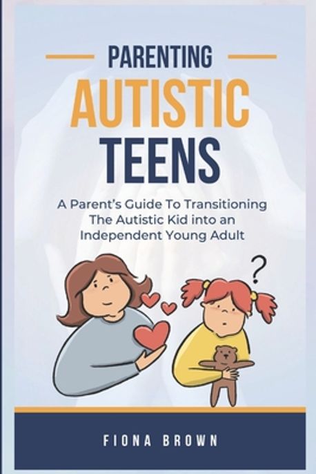 Parenting Autistic Teens | Brown, Fiona - 교보문고