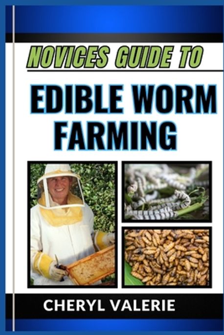 Novices Guide to Edible Worm Farming | Valerie, Cheryl - 교보문고