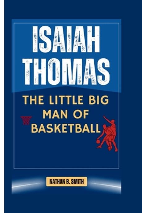 Isaiah Thomas | B. Smith, Nathan - 교보문고