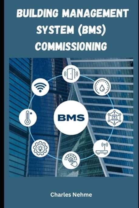 Building Management System (BMS) Commissioning | Nehme, Charles - 교보문고