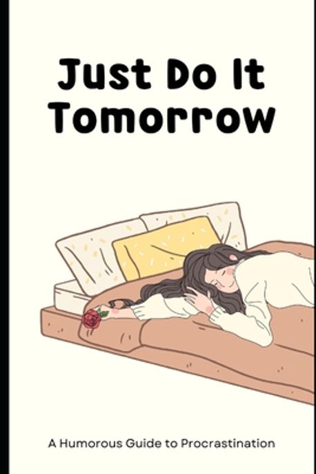 Just Do It Tomorrow | P, Kaushal - 교보문고