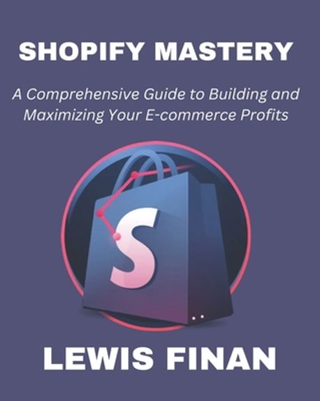 Shopify Mastery | Finan, Lewis - 교보문고