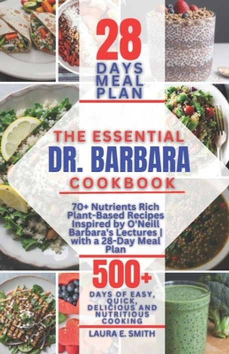THE ESSENTIAL Dr. BARBARA COOKBOOK | Smith, Laura E. - 교보문고