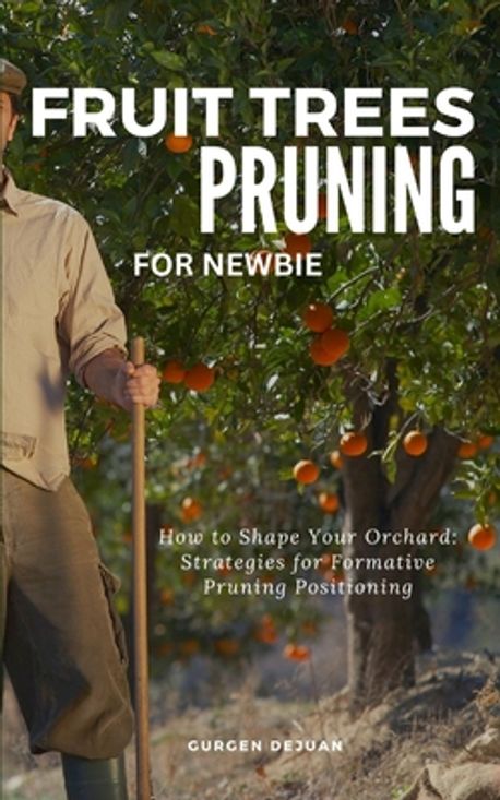 Fruit Trees Pruning for Newbie | Dejuan, Gurgen - 교보문고