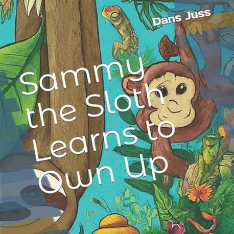Sammy the Sloth Learns to Own Up | Juss, Dans - 교보문고