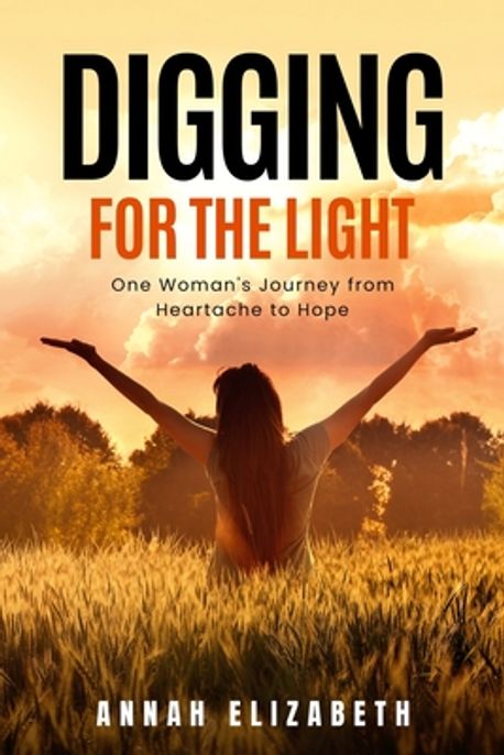 Digging for the Light | Elizabeth, Annah - 교보문고