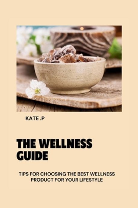 The Wellness Guide | P, Kate - 교보문고
