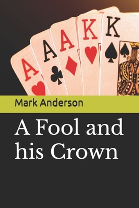 A Fool and his Crown | Anderson, Mark - 교보문고