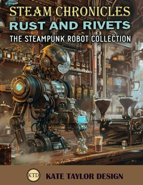 Rust and Rivets | Design, Kate Taylor - 교보문고