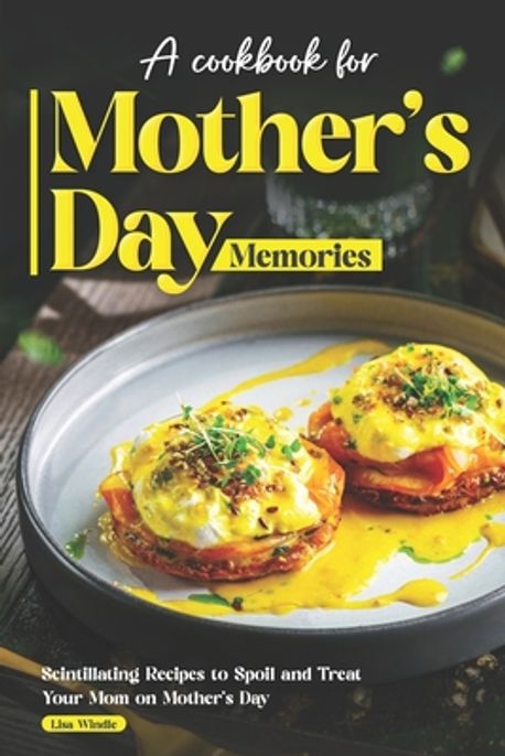 A Cookbook for Mother's Day Memories | Windle, Lisa - 교보문고