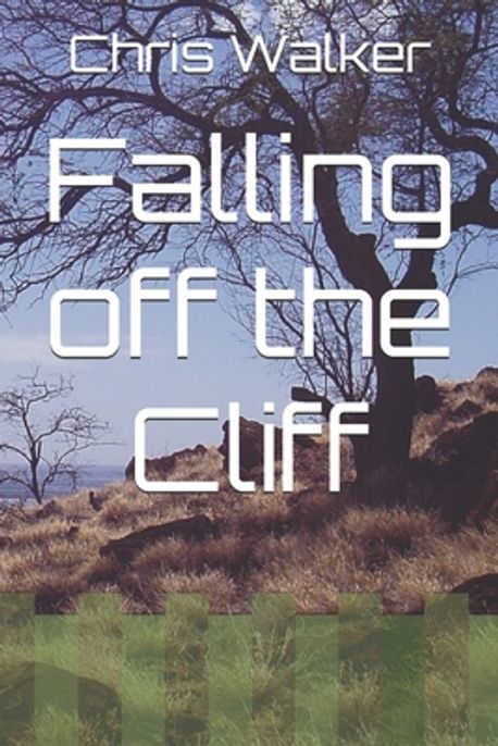 Falling off the Cliff | Walker, Chris - 교보문고