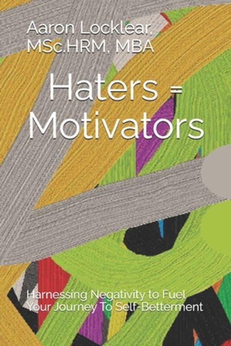 Haters = Motivators | Locklear, Aaron - 교보문고