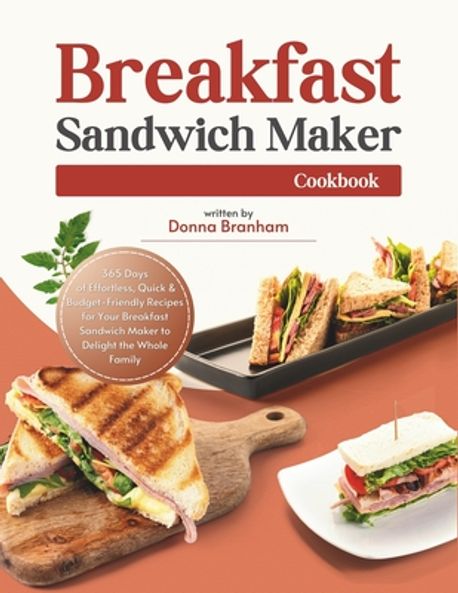 Breakfast Sandwich Maker Cookbook | Branham, Donna - 교보문고