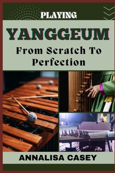 Playing Yanggeum from Scratch to Perfection | Casey, Annalisa - 교보문고