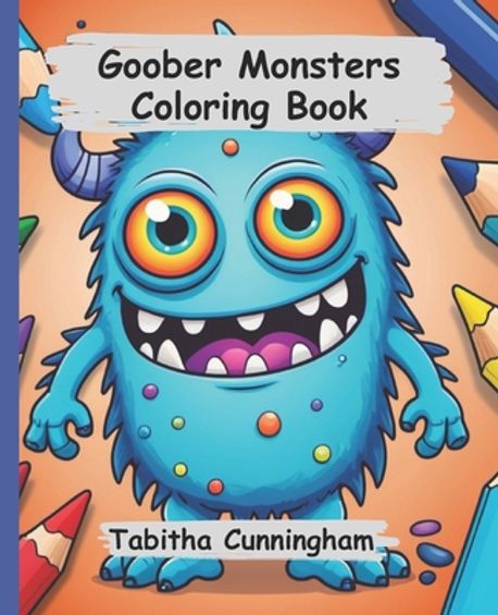 Goober Monsters Coloring Book | Cunningham, Tabitha Rose Naomi - 교보문고