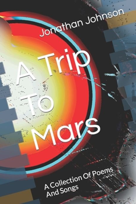 A Trip To Mars | Johnson, Jonathan Sebastian Maxwell - 교보문고