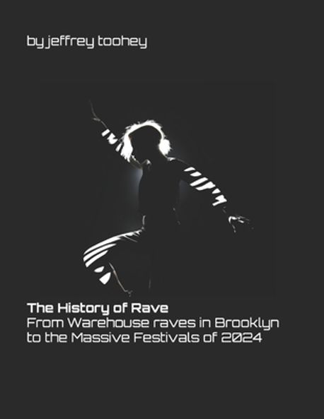 The History of Rave | Toohey, Jeffrey - 교보문고