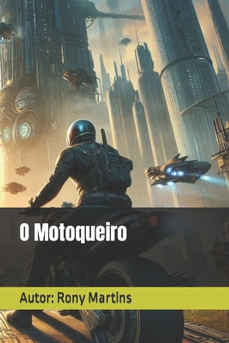 O Motoqueiro | Martins, Rony - 교보문고