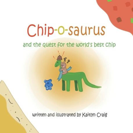 Chip-o-saurus and the quest for the world's best chip | Craig, Kaitlyn ...