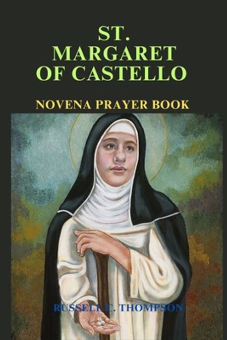 St. Margaret of Castello Novena Prayer | Thompson, Russell C. - 교보문고