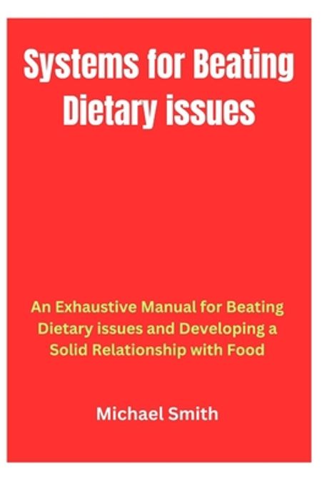 Systems for Beating Dietary issues | Smith, Michael - 교보문고