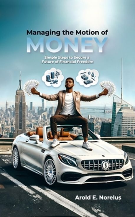 Managing the Motion of Money | Norelus, Arold E. - 교보문고