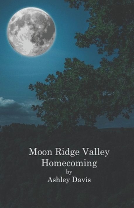Moon Ridge Valley Homecoming | Davis, Ashley - 교보문고