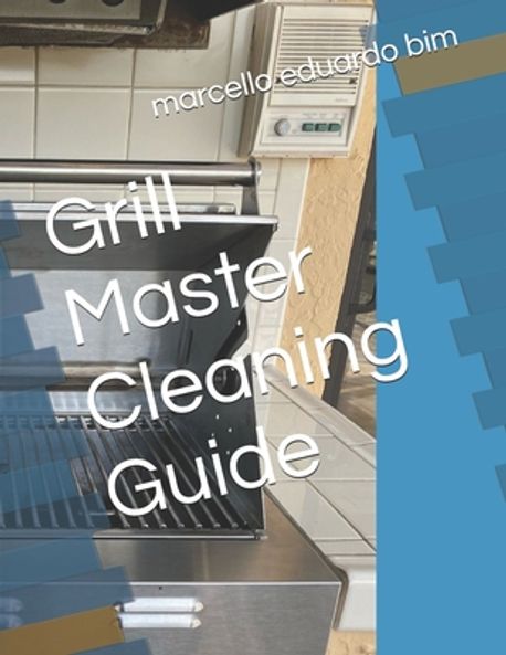 Grill Master Cleaning Guide | Bim, Marcello Eduardo - 교보문고