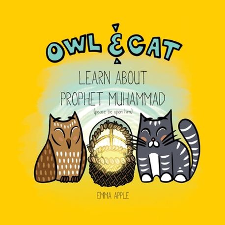 Owl & Cat Learn About Prophet Muhammad | Apple, Emma - 교보문고