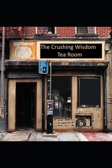 The Crushing Wisdom Tea Room | Klobucar, Peter - 교보문고