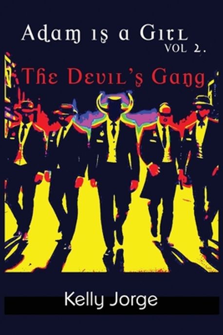 Adam is a Girl Volume 2. The Devil's Gang | Jorge, Kelly - 교보문고