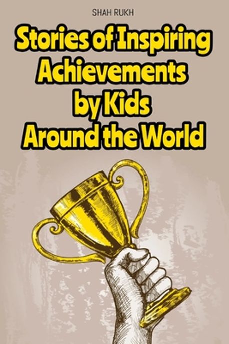 Stories of Inspiring Achievements by Kids Around the World | Rukh, Shah ...