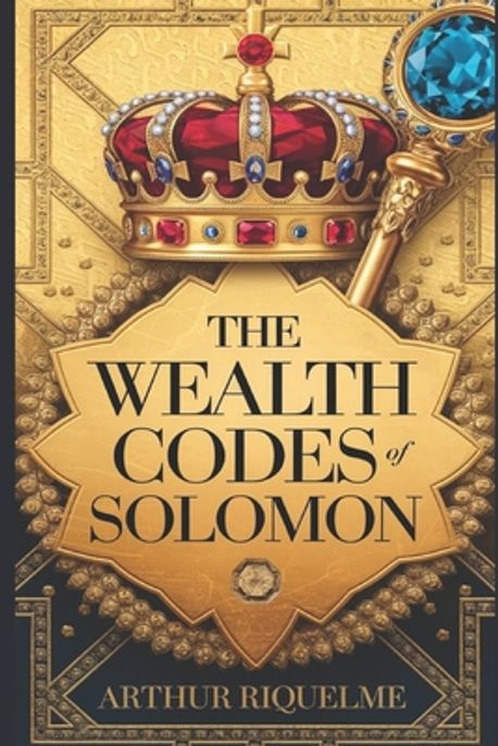 The Wealth Codes of Solomon | Riquelme, Arthur - 교보문고