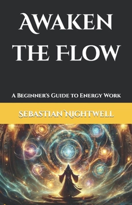 Awaken the Flow | Nightwell, Sebastian - 교보문고