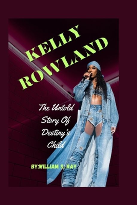 Kelly Rowland | S. Ray, William - 교보문고