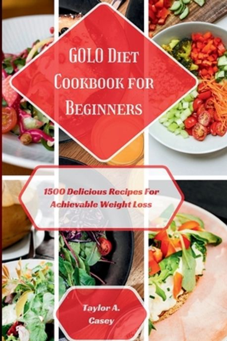 Golo Diet Cookbook for Beginners | Casey, Taylor A. - 교보문고