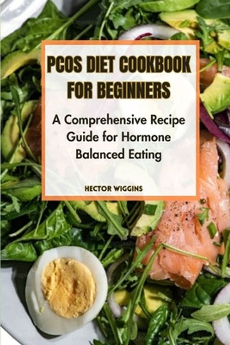 Pcos Diet Cookbook for Beginners | Wiggins, Hector - 교보문고