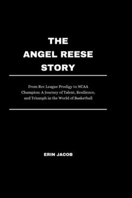 The Angel Reese Story | Jacob, Erin - 교보문고